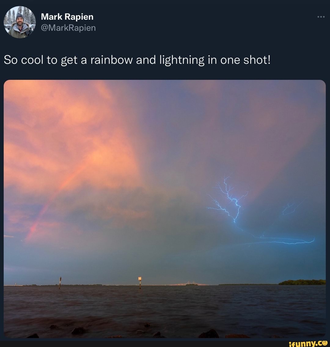 Mark Rapien @MarkRapien So cool to get a rainbow and lightning in one shot! - iFunny