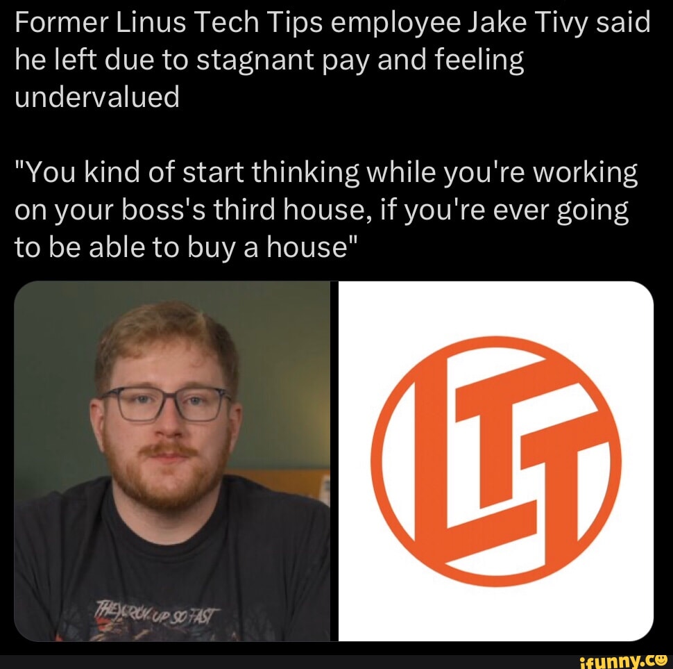 Former Linus Tech Tips employee Jake Tivy said he left due to stagnant ...