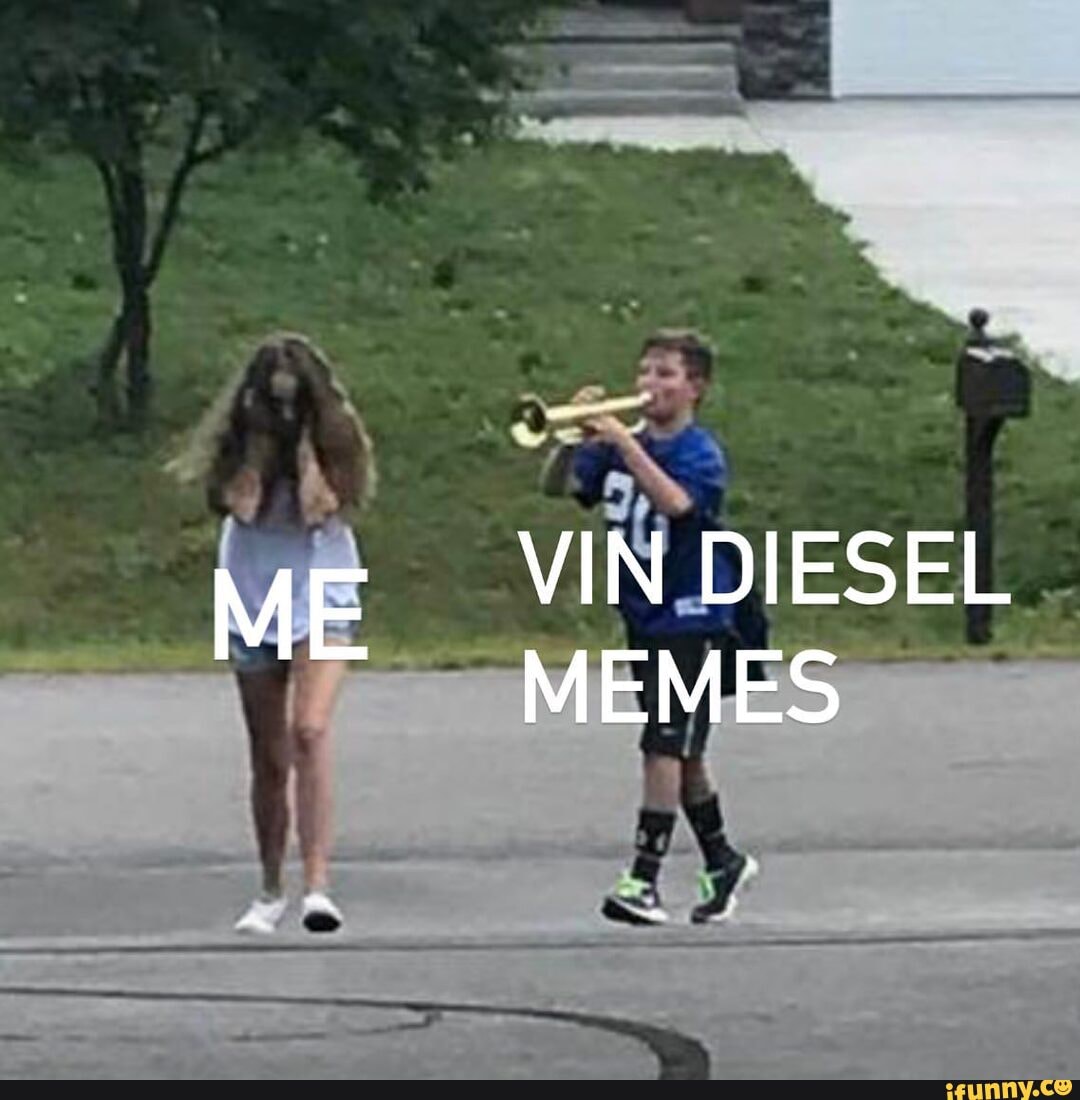 VIN DIESEL ME MEMES - iFunny