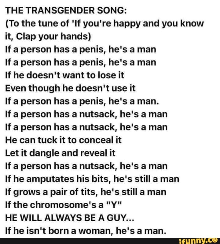 THE TRANSGENDER SONG: (To the tune of 'If you're happy and you know it ...