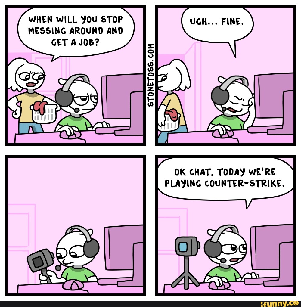 WHEN wILL YOU STOP MESSING AROUND AND GET A JOB? OK CHAT, TODAY WE'RE ...