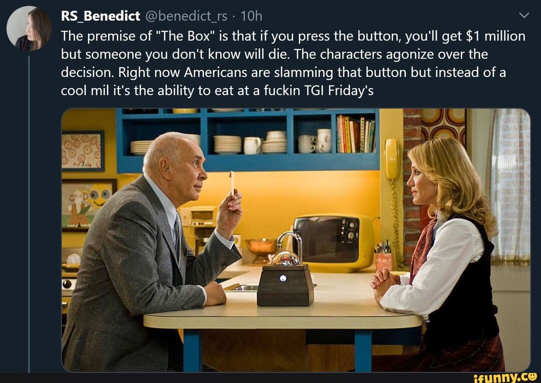 RS Benedict @benedict_rs - vv The premise of "The Box" is that if you press the button, you'll ...