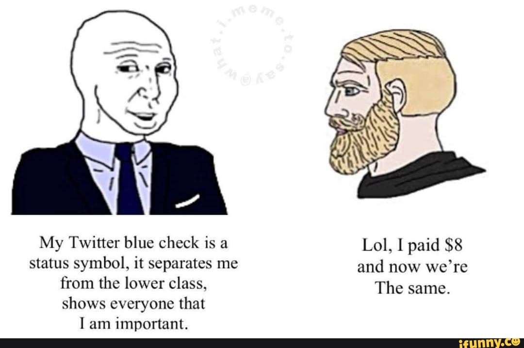 My Twitter blue check is a status symbol, it separates me from the ...