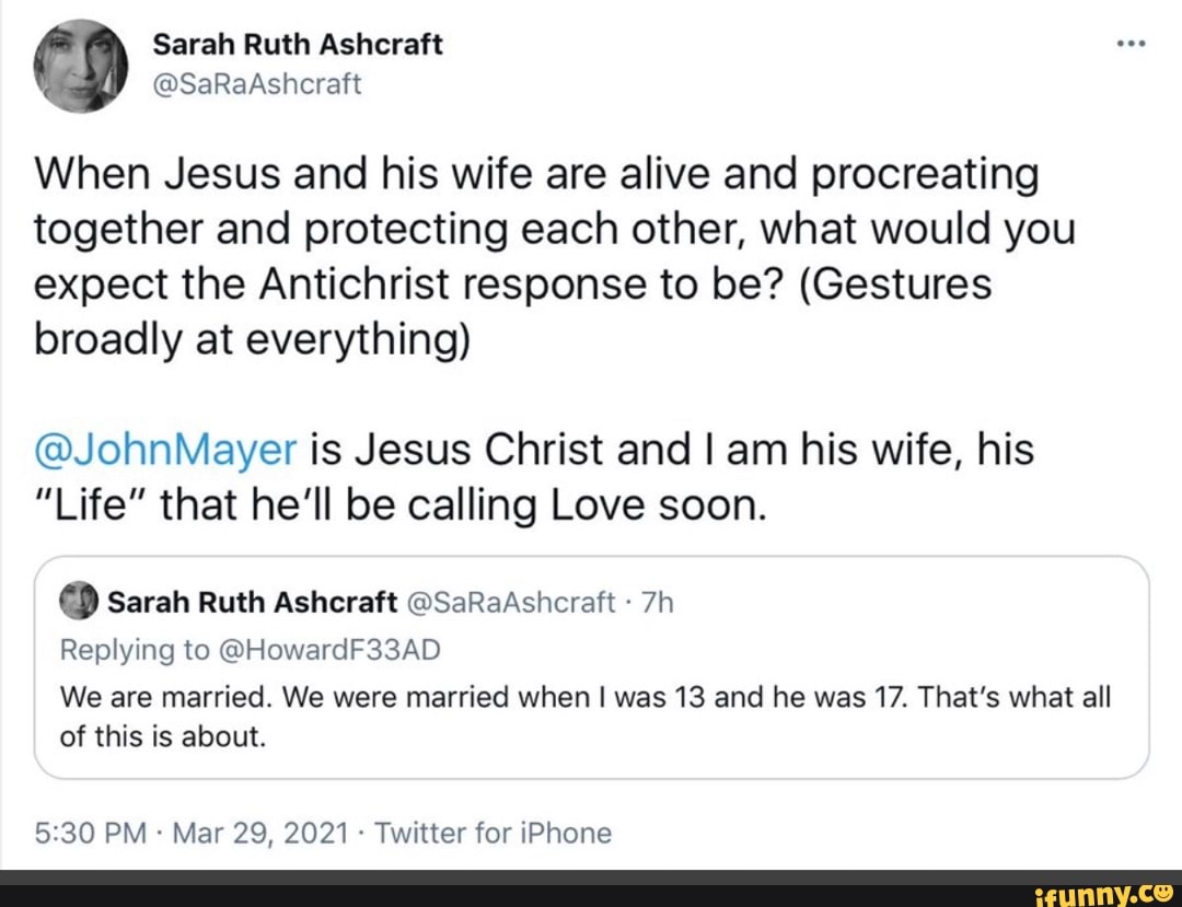 Sarah Ruth Ashcraft @SaRaAshcraft When Jesus and his wife are alive and ...
