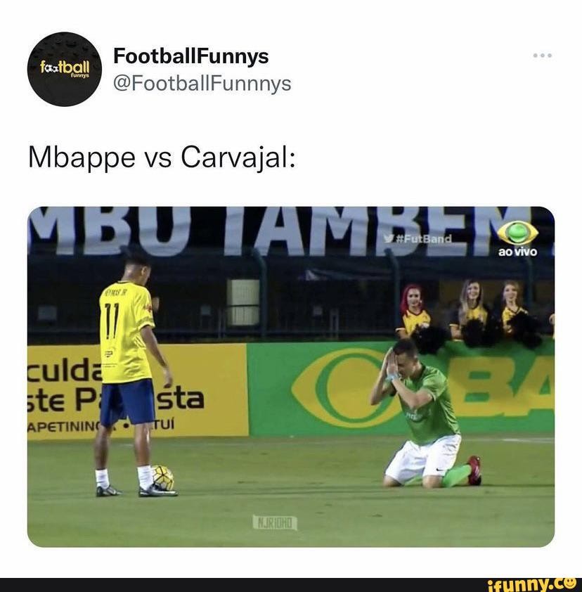 Mbappe vs Carvajal: Fat aan, - iFunny
