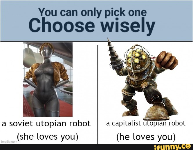 You can only pick one Choose wisely a soviet utopian robot I a ...