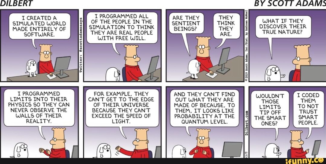 DILBERT I CREATED A SIMULATED WORLD MADE ENTIRELY OF SOFTWARE. 'Twitter ...