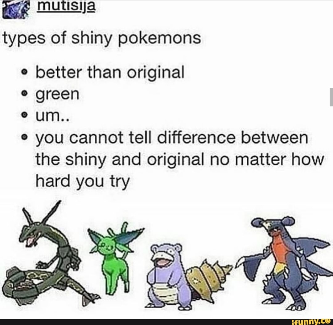 M types of shiny pokemons . better than original 0 green ' um.. ' you ...