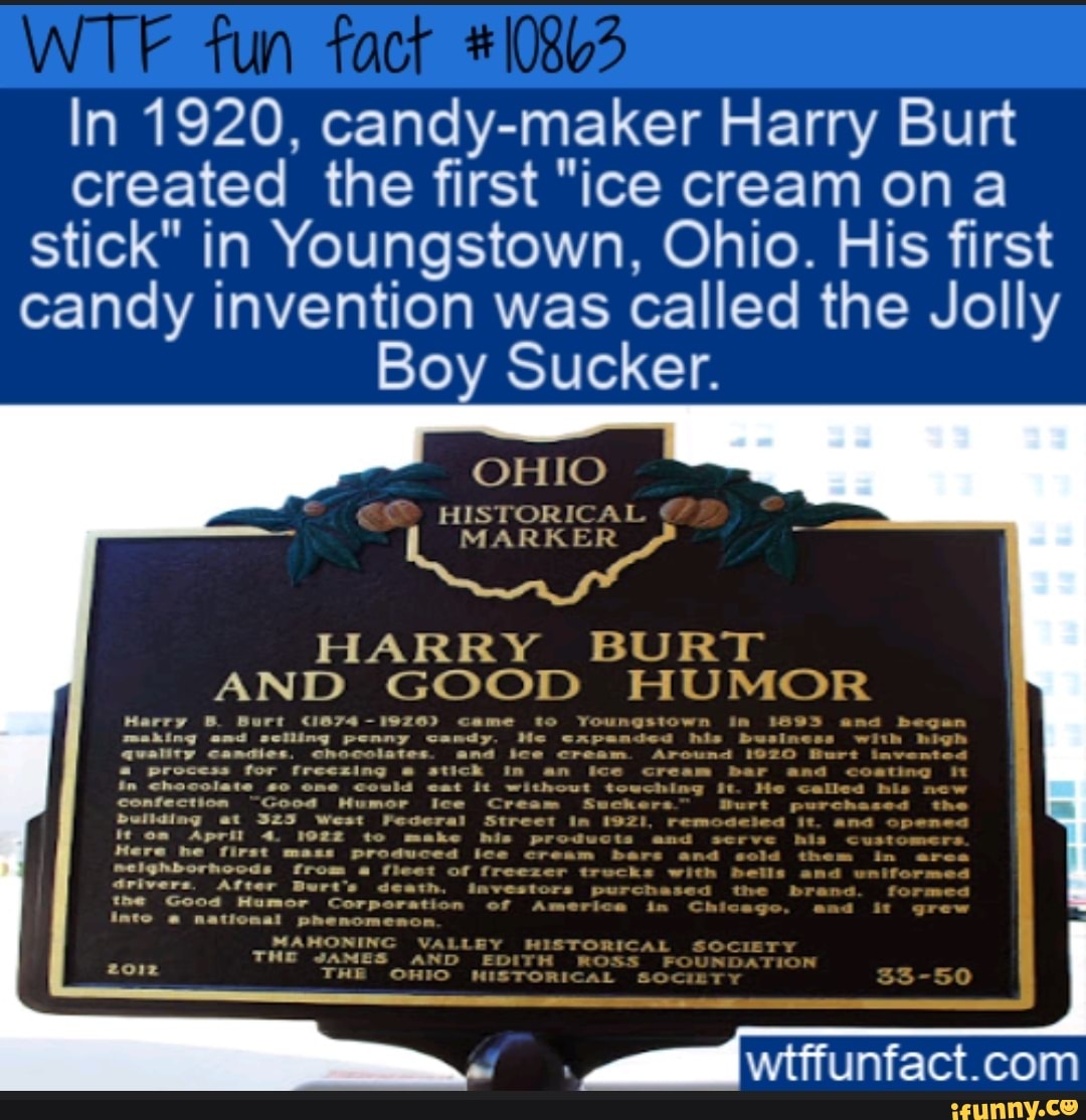 In 1920, candy-maker Harry Burt created the first "ice cream ona stick ...