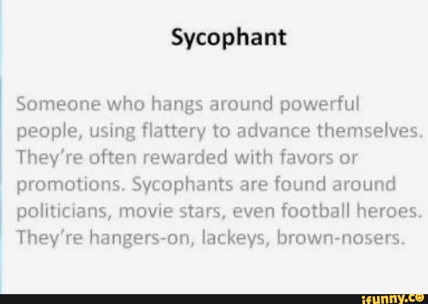 Sycophant memes. Best Collection of funny Sycophant pictures on iFunny