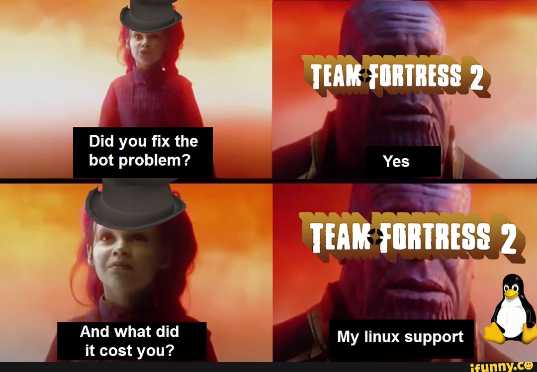 TEAM FORTRESS 2 Did you fix the bot problem? Yes JEAM FORTRESS 2 on And ...