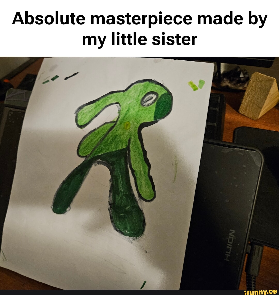 Absolute masterpiece made by my little sister - iFunny