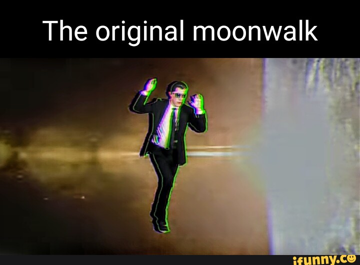 The original moonwalk - iFunny