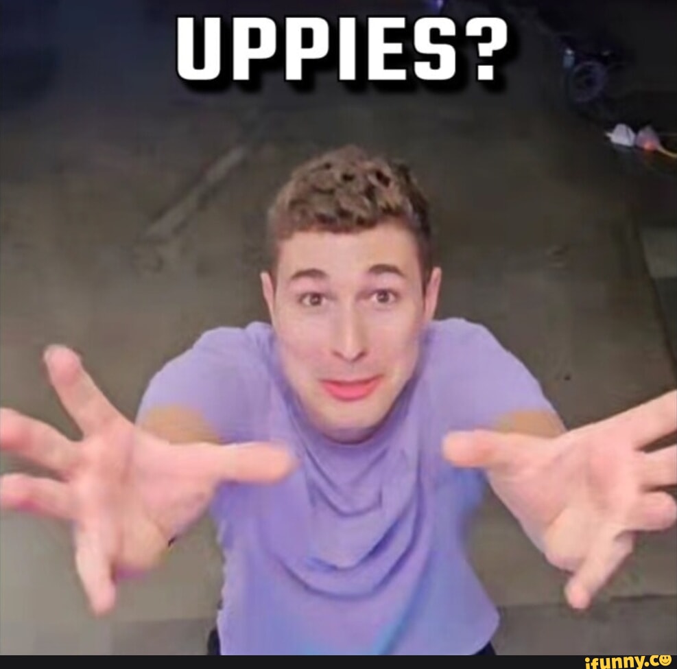 Uppies memes. Best Collection of funny Uppies pictures on iFunny
