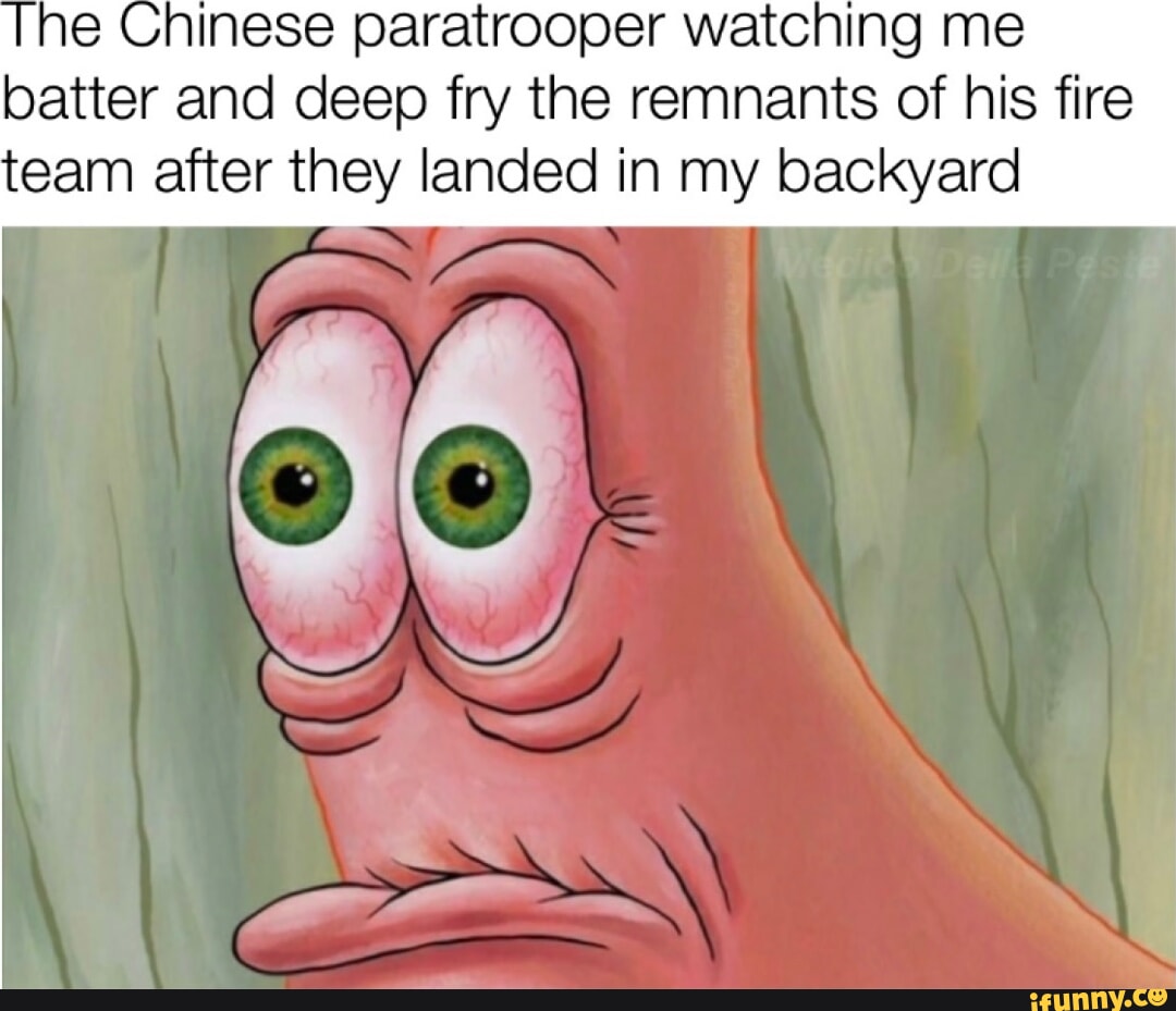 He Chinese paratrooper watching me batter and deep fry the remnants of ...