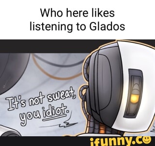 Glados memes. Best Collection of funny Glados pictures on iFunny