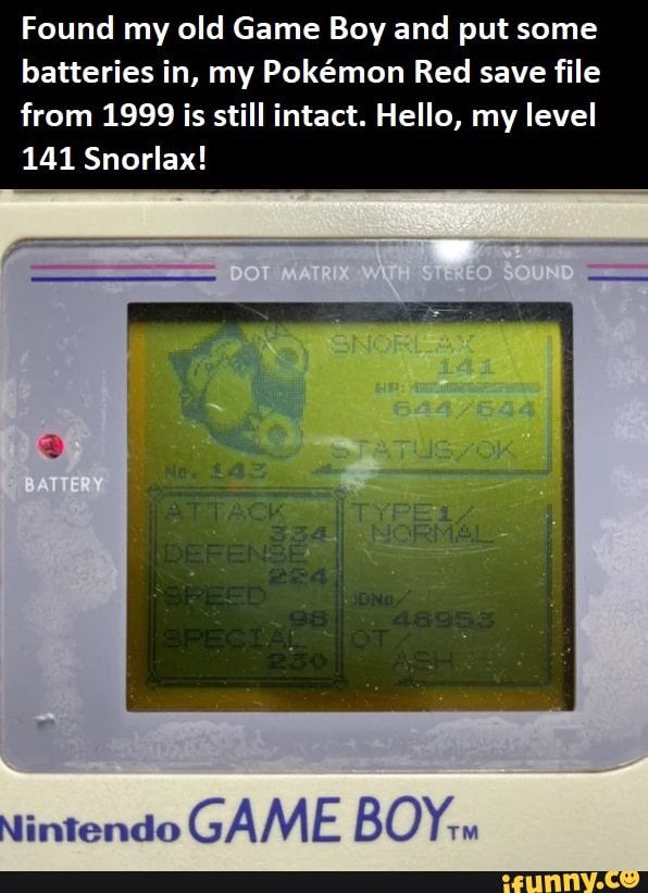 Found my old Game Boy and put some batteries in, my Pokemon Red save ...
