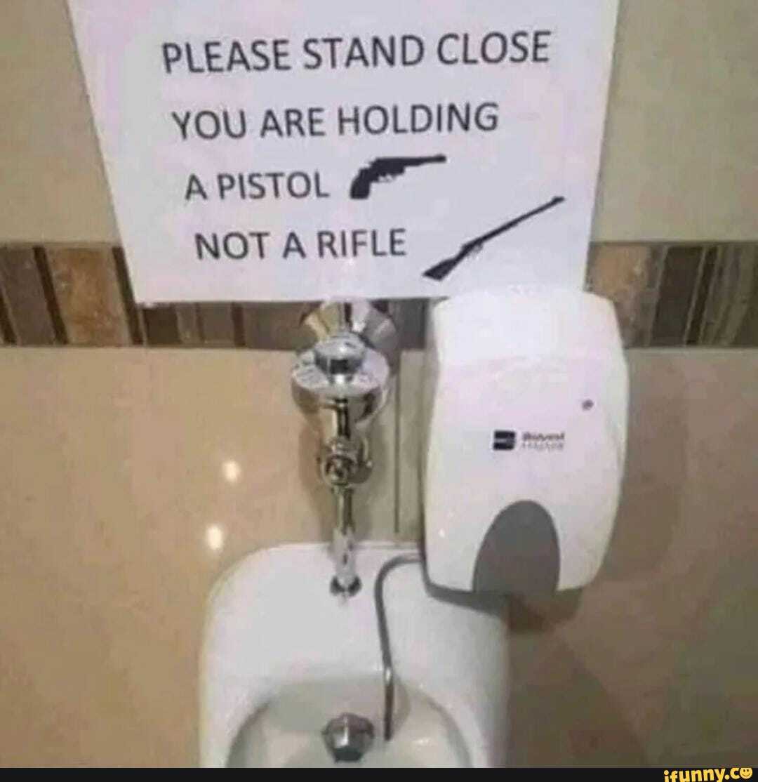 PLEASE STAND CLOSE YOU ARE HOLDING PISTOL NOT A RIFLE - iFunny