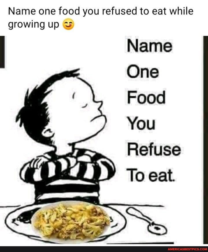 Which did U disliked most. - Name one food you refused to eat while ...