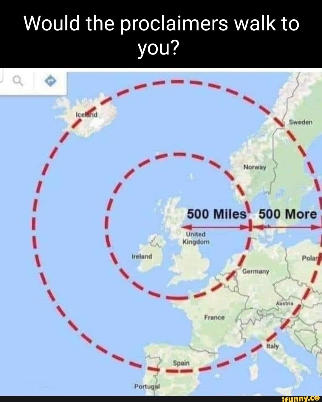 Would the proclaimers walk to you? 500 Miles: 500 More United \ I - iFunny