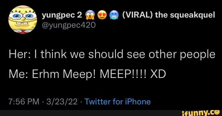 Yungpec 2 @ @ (VIRAL) the squeakquel @yungpec420 Her: I think we should ...
