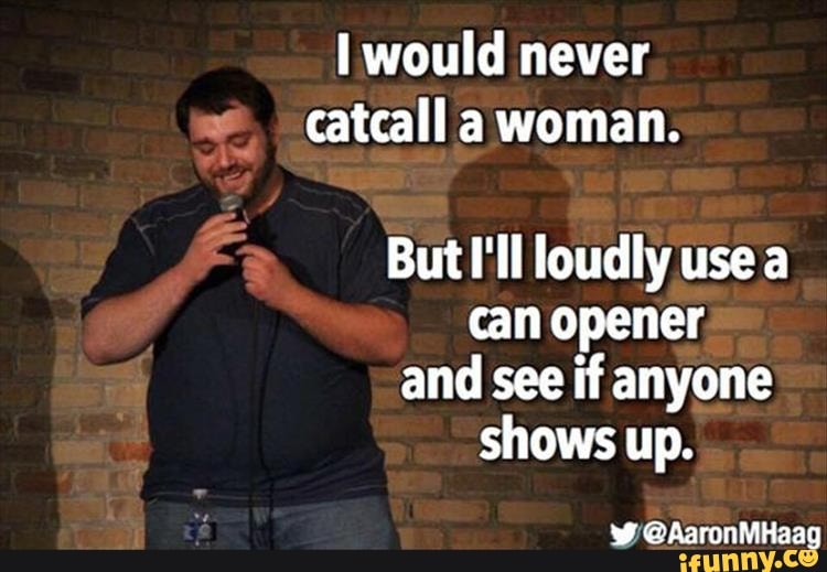 Catcall memes. Best Collection of funny Catcall pictures on iFunny