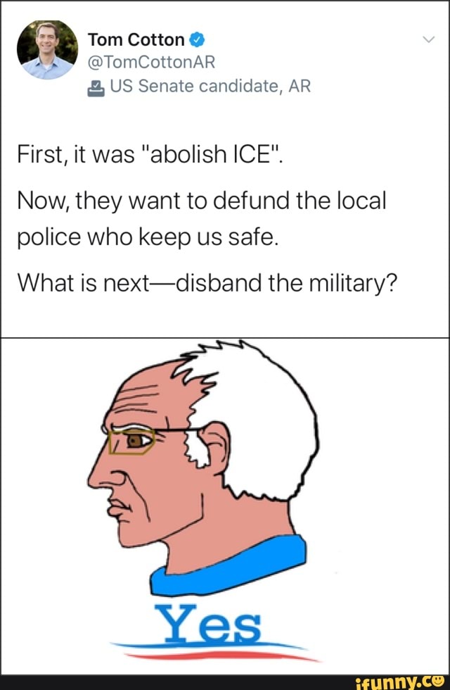 Tom Cotton First, it was "abolish ICE". Now, they want to defund the ...