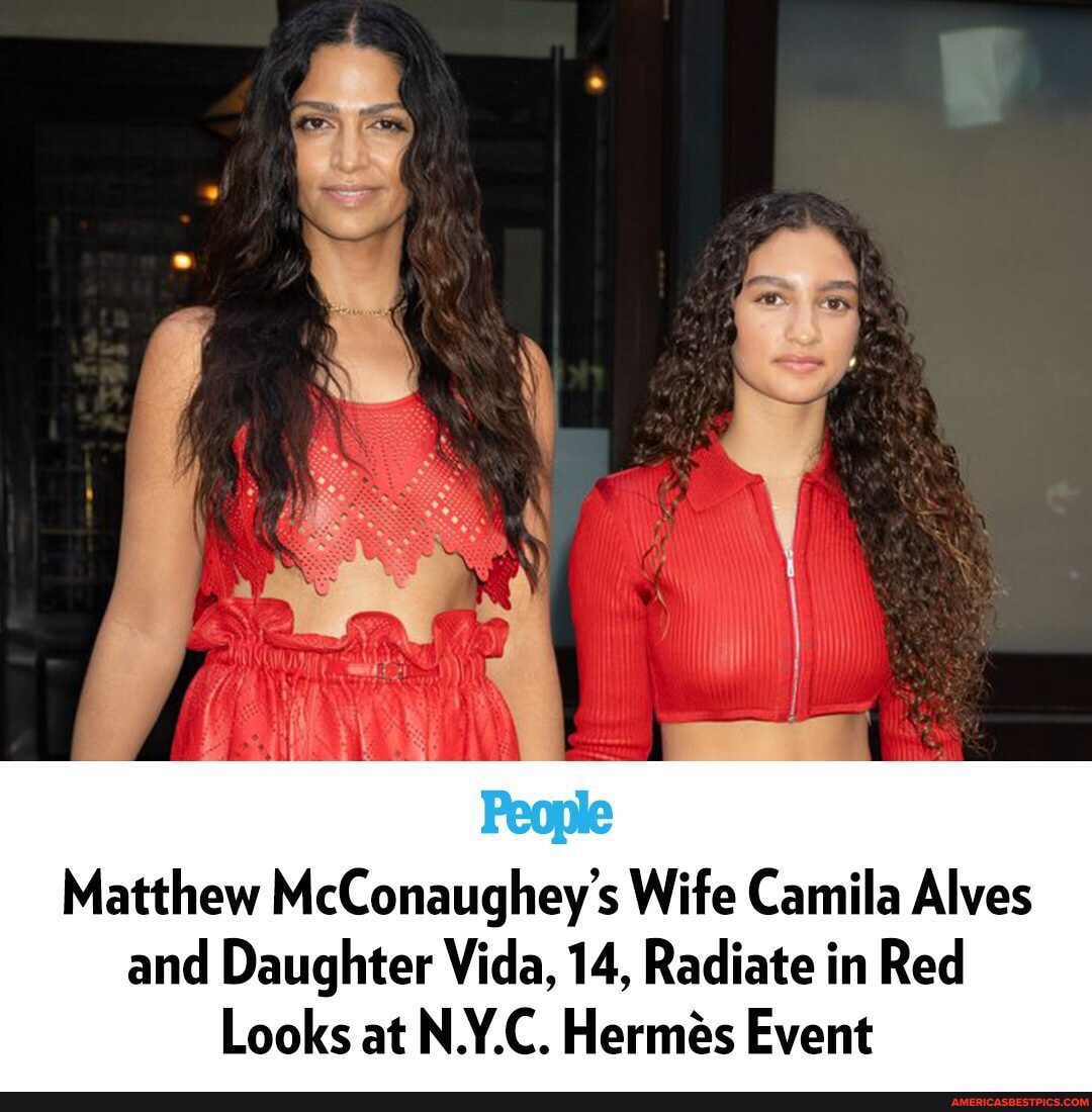 Camila Alves McConaughey and her daughter are stepping out in style in ...