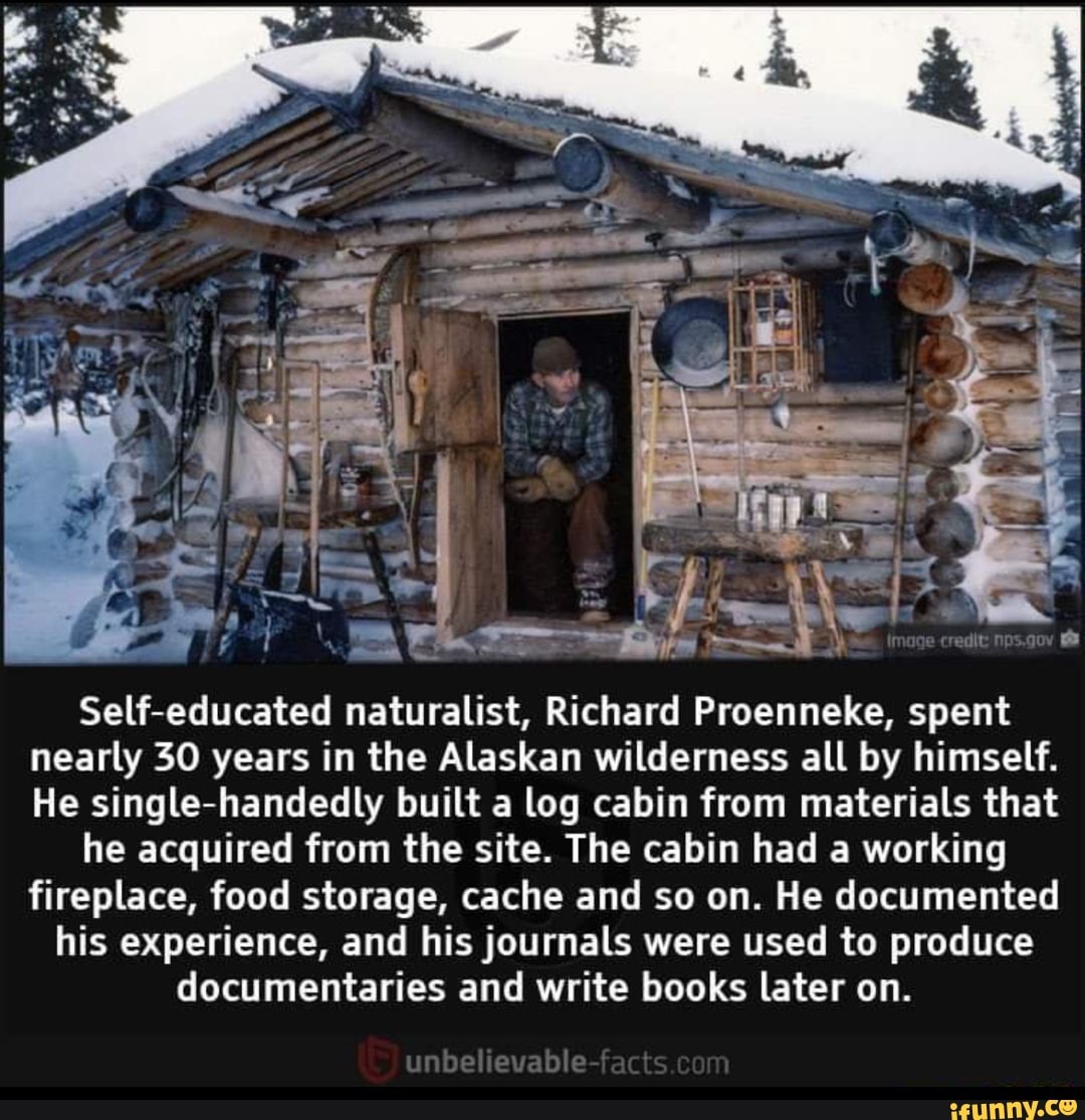 Self-educated naturalist, Richard Proenneke, spent nearly 30 years in ...