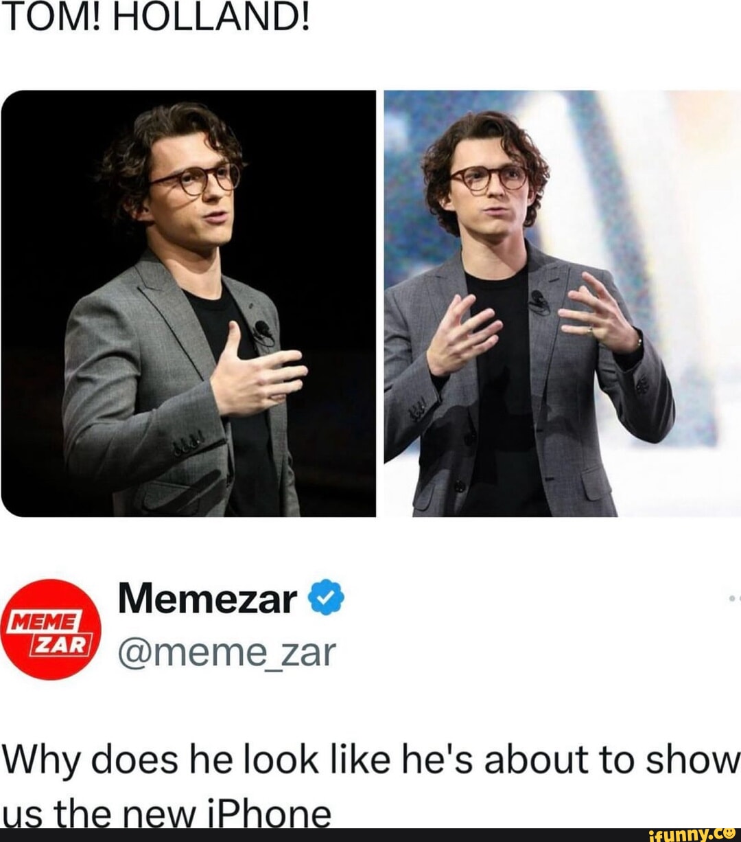 TOM! HOLLAND! Memezar @meme zar Why does he look like he's about to ...