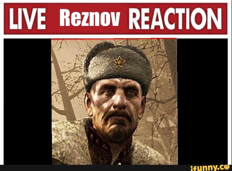 LIVE Reznov REACTION - iFunny