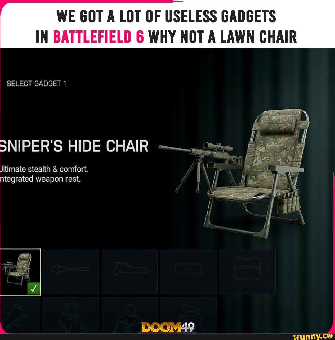 WE GOT A LOT OF USELESS GADGETS IN BATTLEFIELD WHY NOT A LAWN CHAIR ...