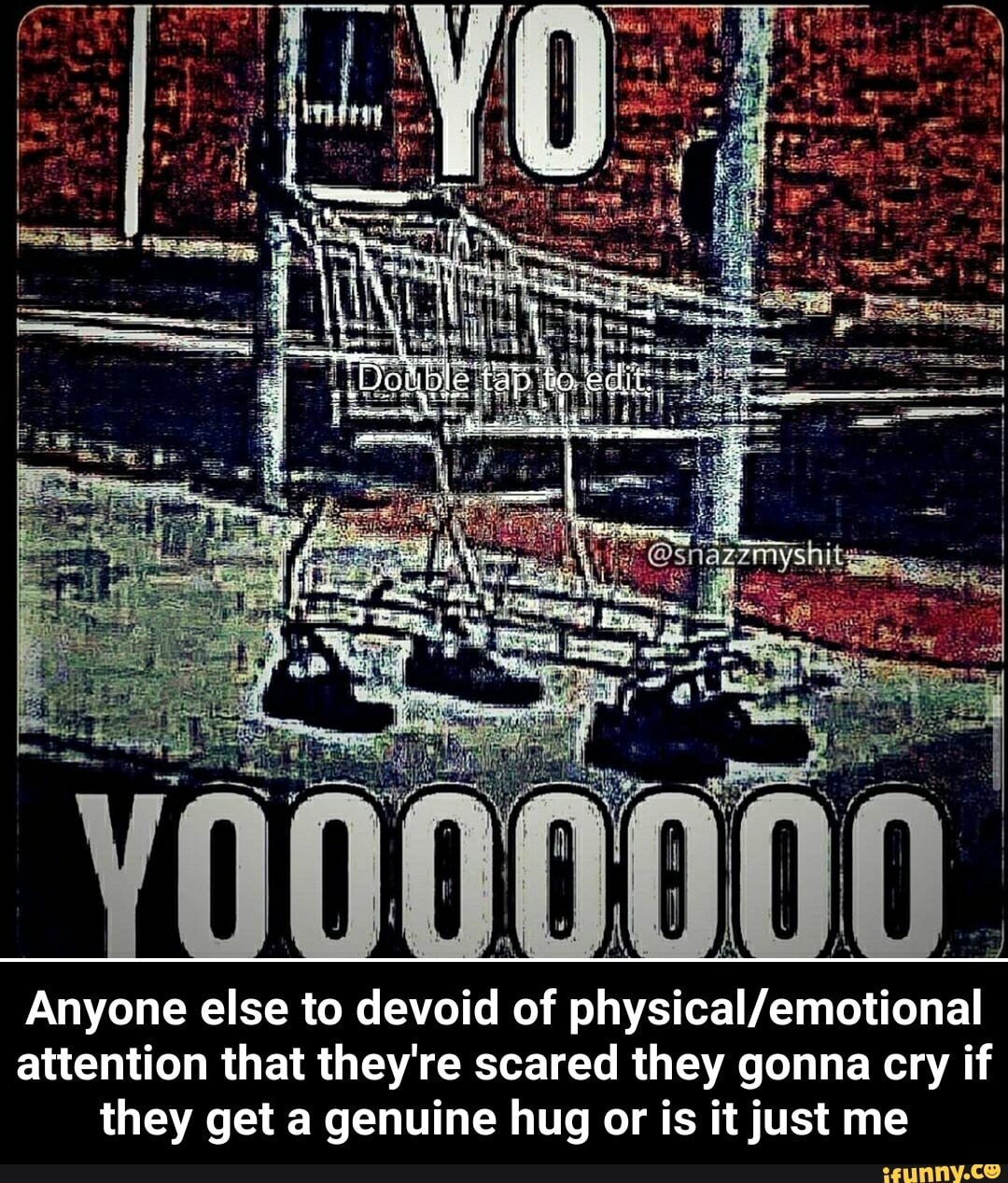 Anyone else to devoid of physical/emotional attention that they're ...