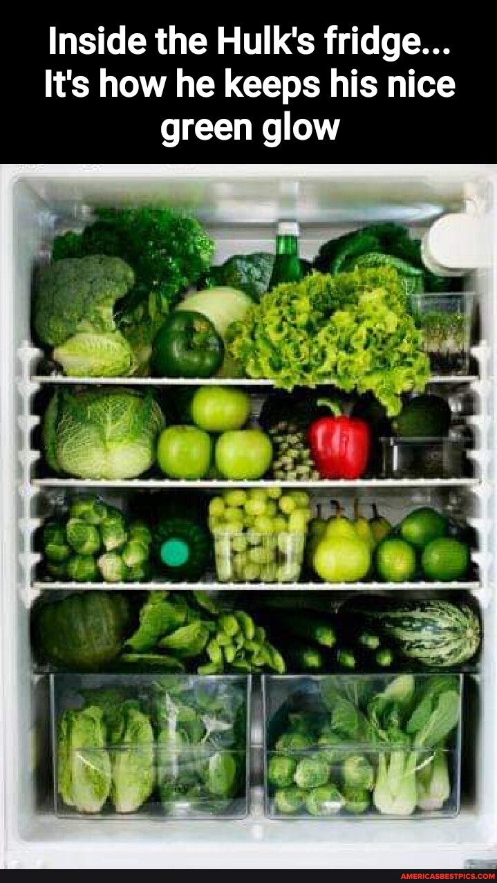 Inside the Hulk's fridge... It's how he keeps his nice green glow ...