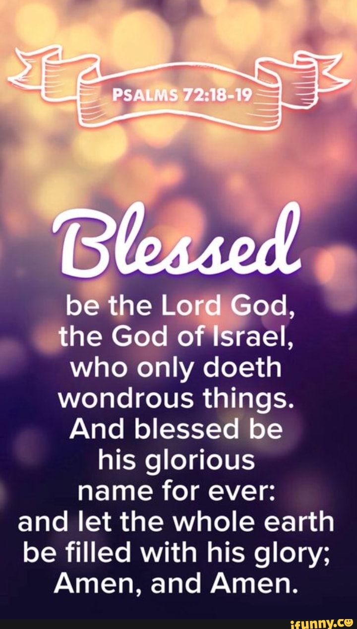 PSALMS Blessed be the Lord God, the God of Israel, who only doeth ...