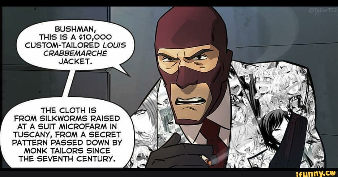 BUSHMAN, THIS IS A $10,000 CUSTOM-TAILORED LOUIS JACKET. THE CLOTH IS ...