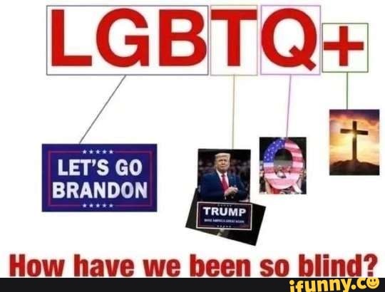 LG LET'S GO BRANDON How have we been so blind? - iFunny