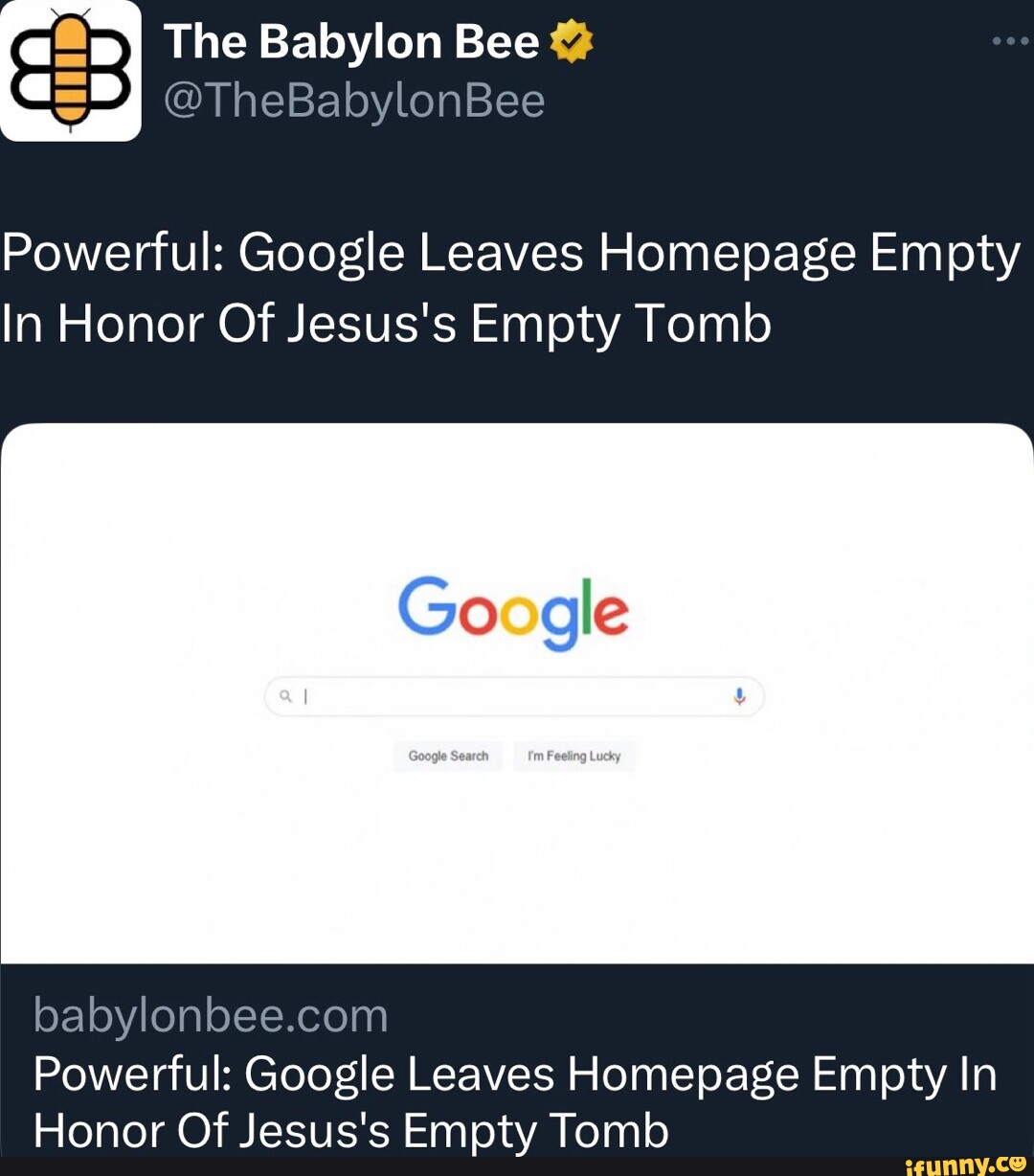 The Babylon Bee @TheBabylonBee Powerful: Google Leaves Homepage Empty ...