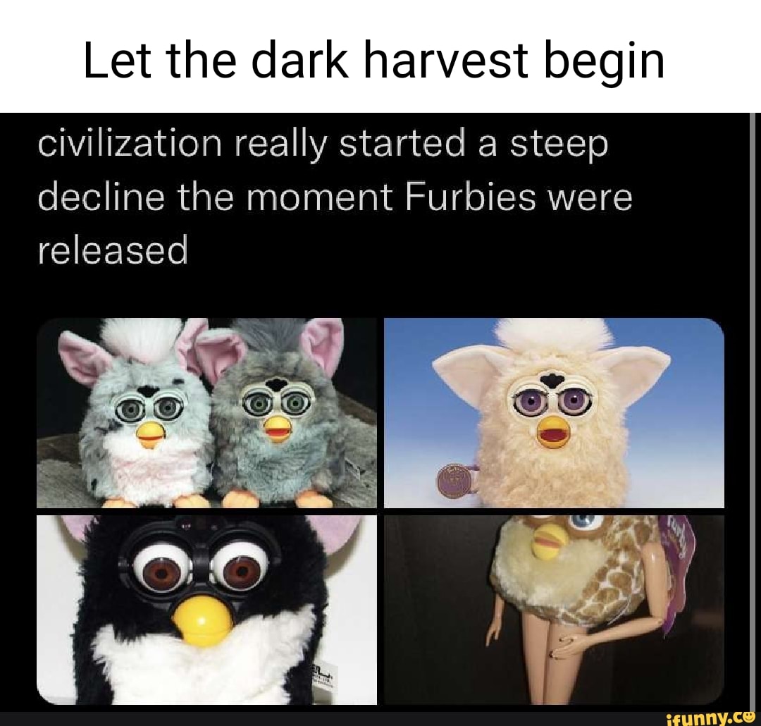 Furbys memes. Best Collection of funny Furbys pictures on iFunny