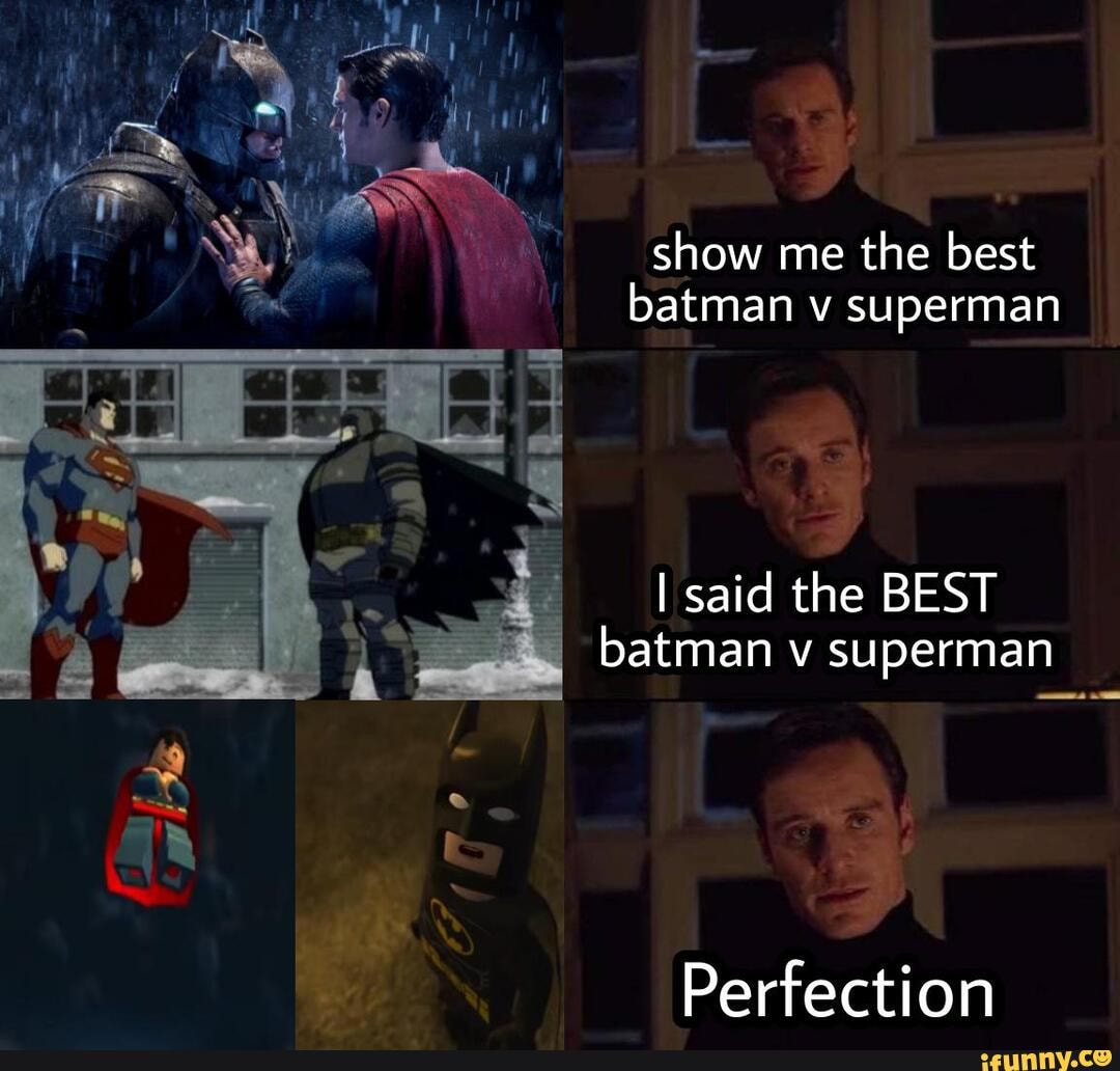 Show me the best batman v superman I said the BEST batman v superman ...