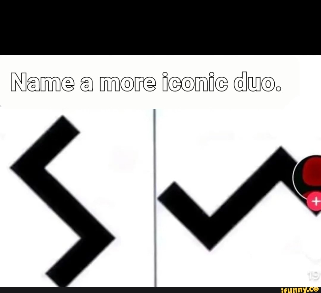 Name more iconic due. - iFunny