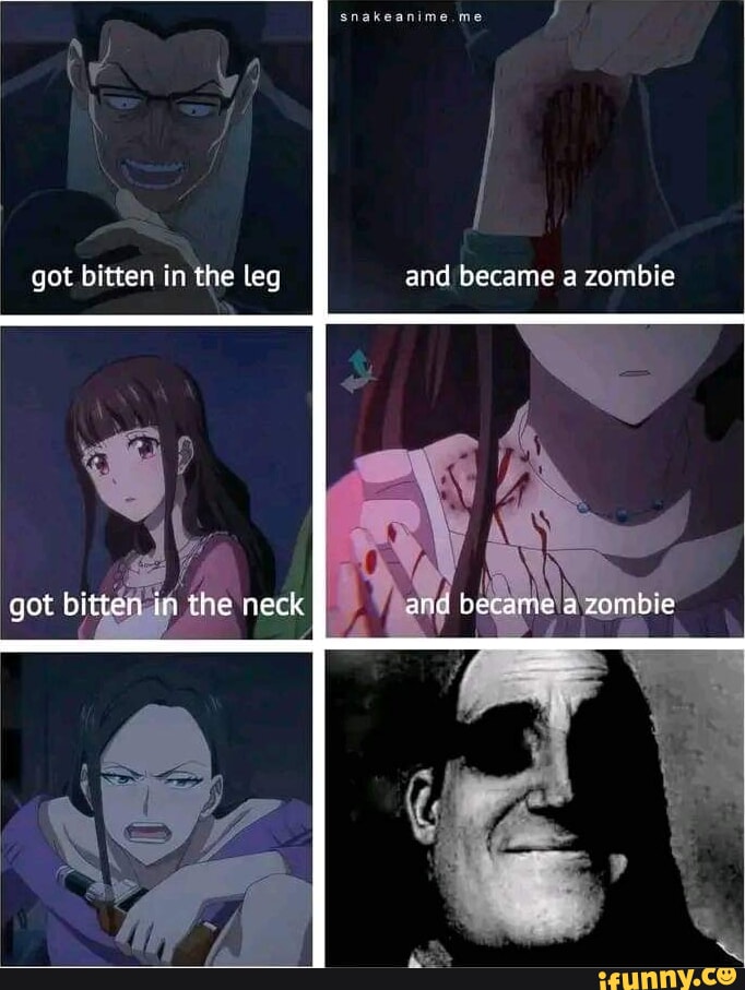 Me got bitten in the leg and became a zombie got bitten in the neck and ...