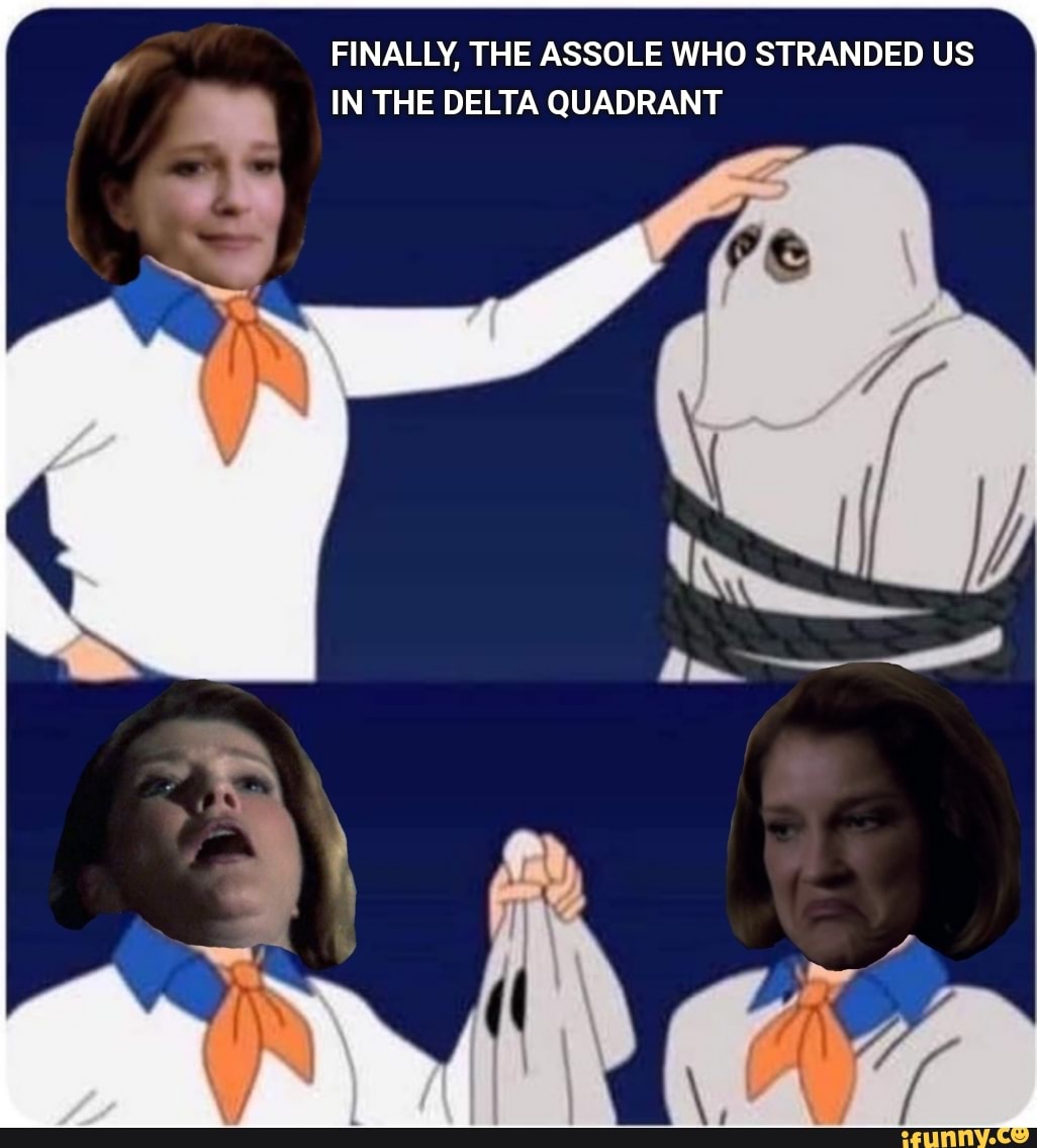 FINALLY, THE ASSOLE WHO STRANDED US IN THE DELTA QUADRANT - iFunny