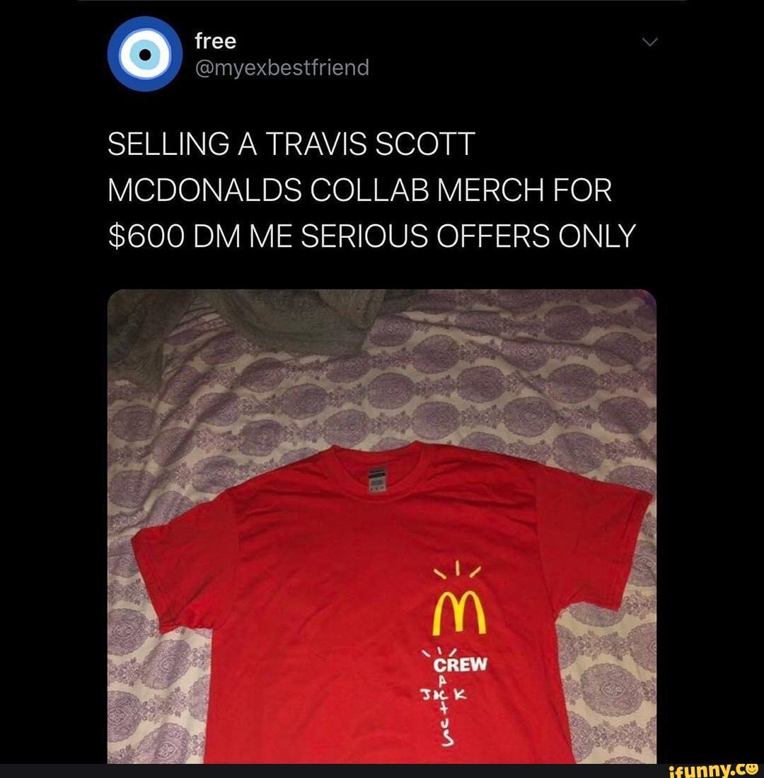 SELLING A TRAVIS SCOTT MCDONALDS COLLAB MERCH FOR BO DM ME SERIOUS ...