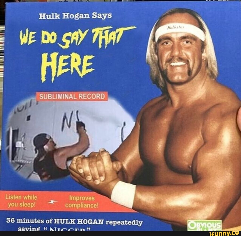 Hulk Hogan Says WE Do SAY THAT HERE I SUBLIMINAL RECORD Listen while ...