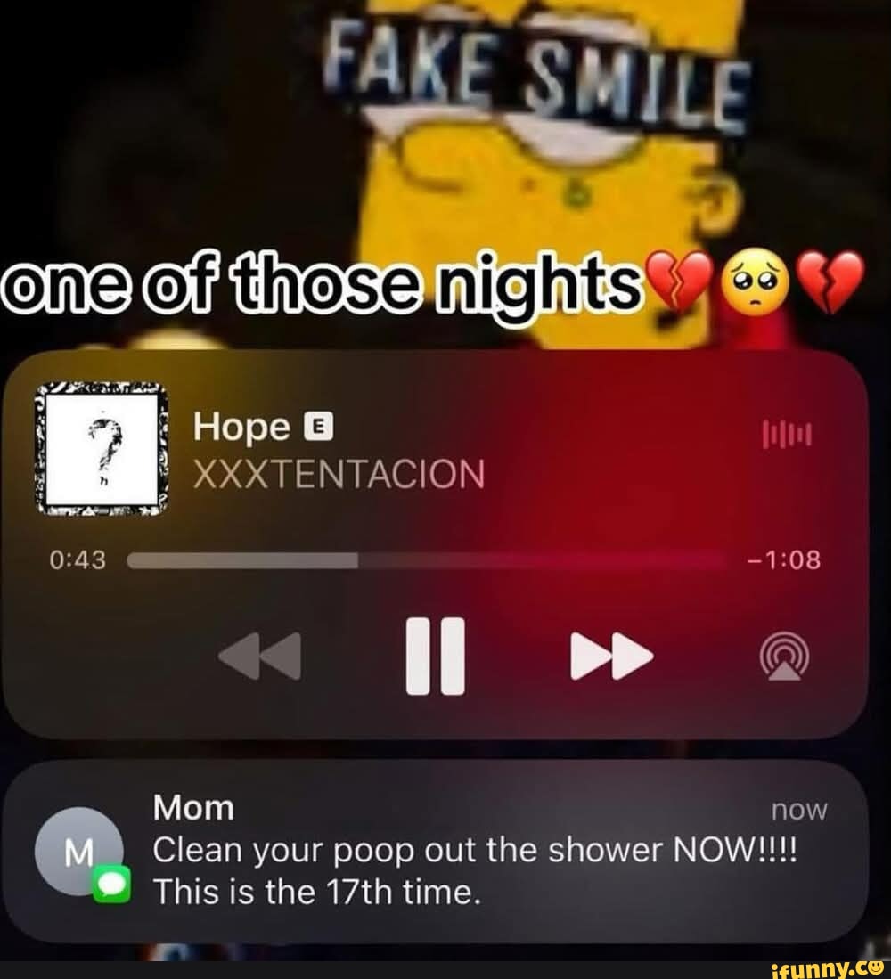 Mom now Clean your poop out the shower NOW!!!! This is the 17th time ...