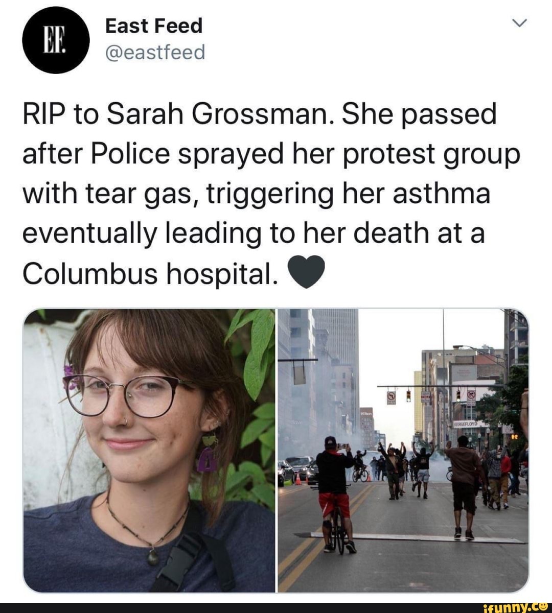RIP to Sarah Grossman. She passed after Police sprayed her protest ...