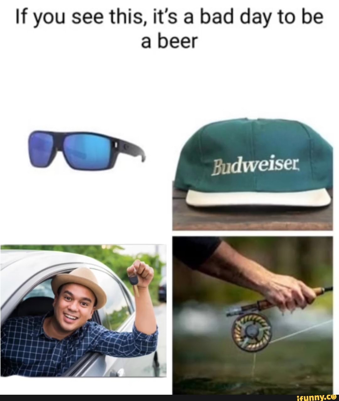 If you see this, it's a bad day to be a beer Budweiser - iFunny