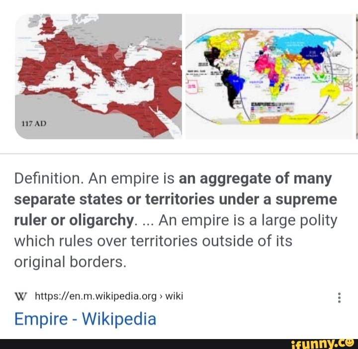 Definition. An empire is an aggregate of many separate states or ...