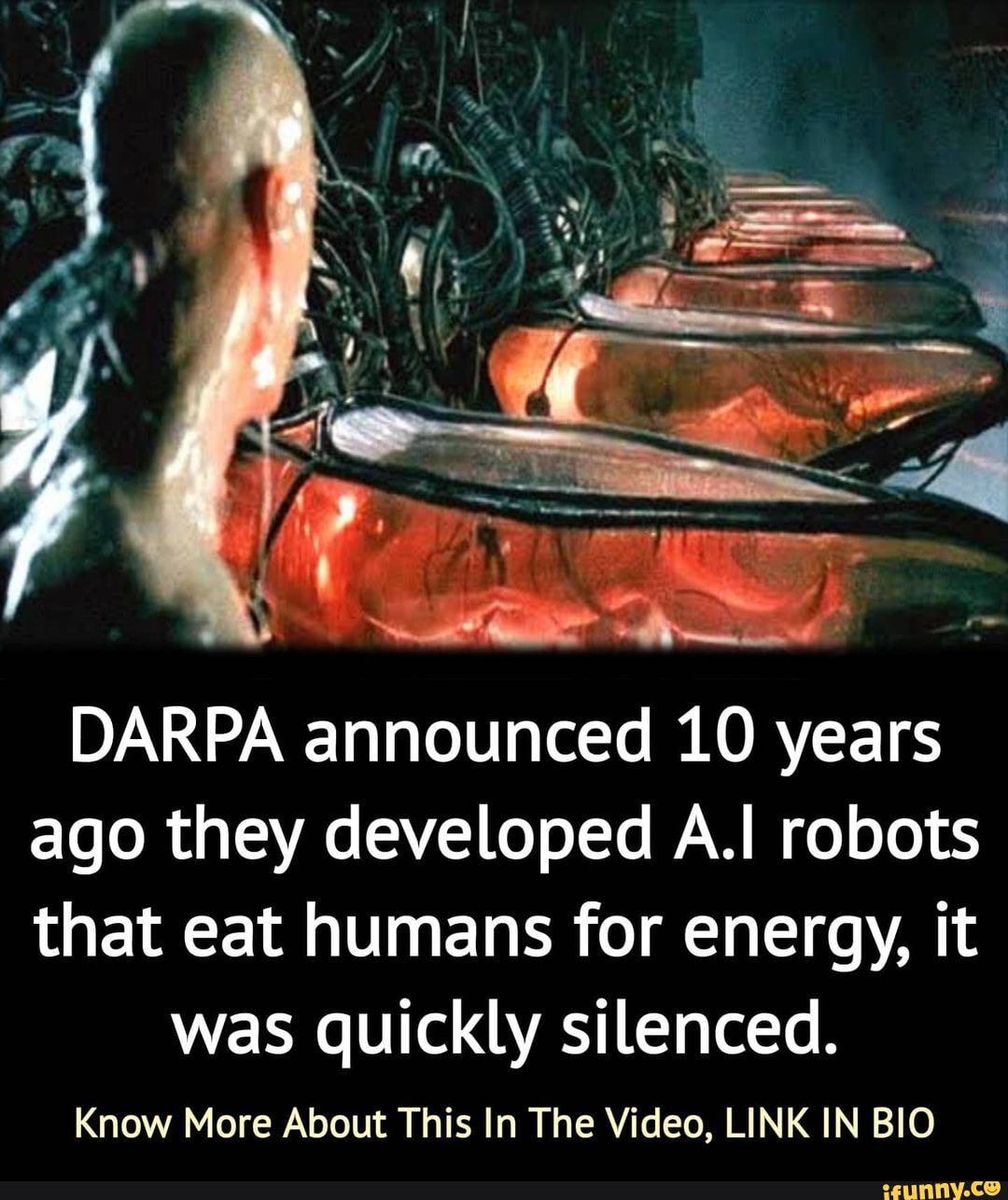 DARPA announced 10 years ago they developed A.I robots that eat humans ...